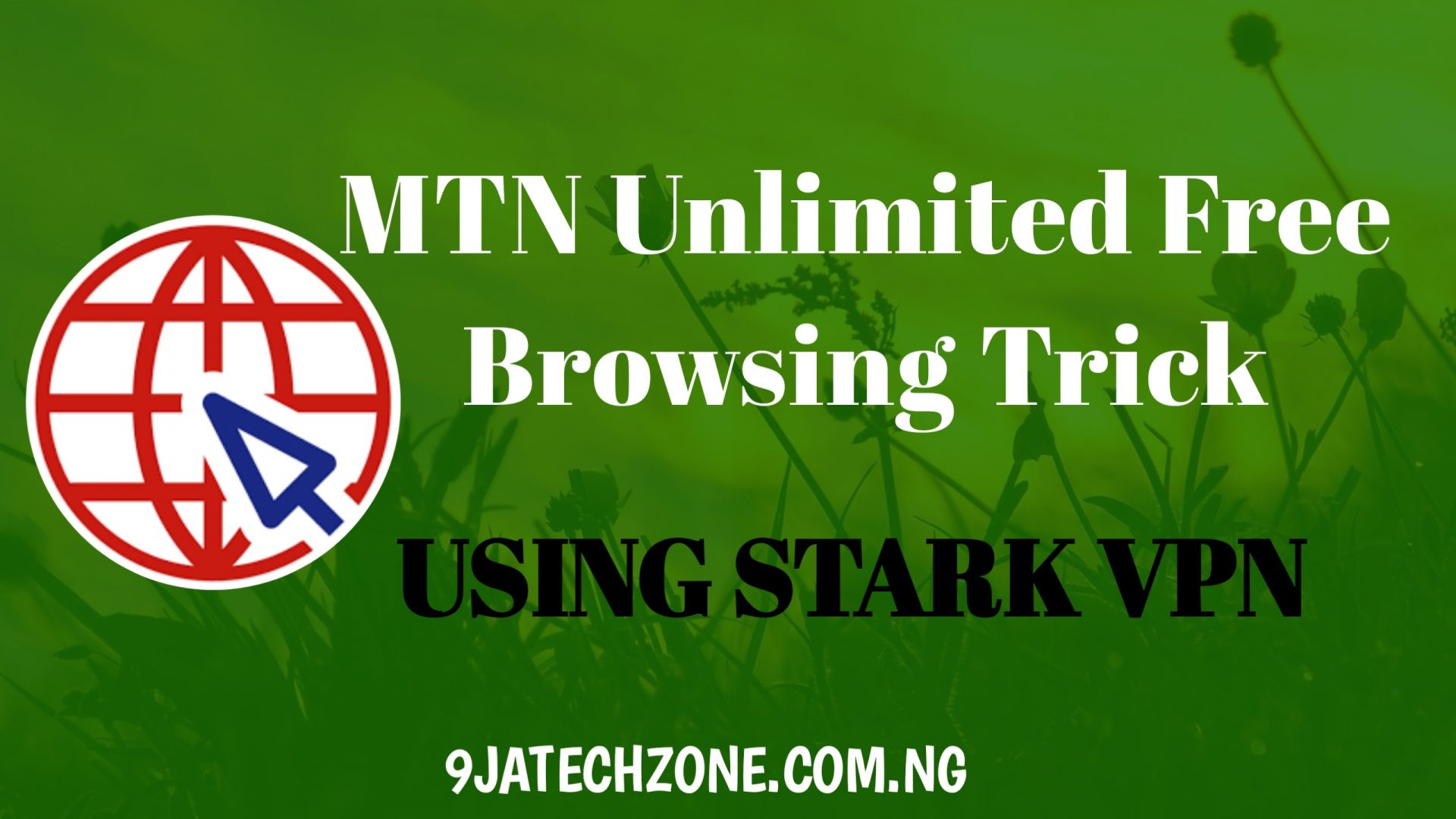 How To Activate MTN Unlimited Browsing With Stark Vpn
